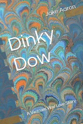 Dinky Dow: A Vietnam War Love Story by Jake Aaron Paperback Book | eBay ...