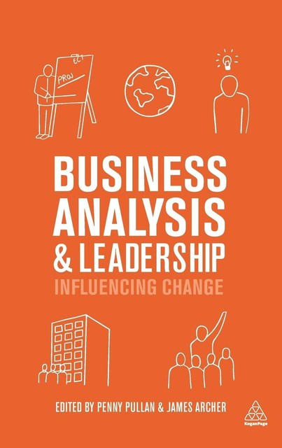 Business Analysis And Leadership von James Jr. Archer Penny Pullan ...