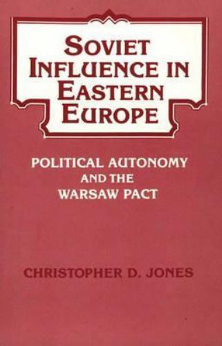 Soviet Influence in Eastern Europe : Political Autonomy and the Warsaw ...