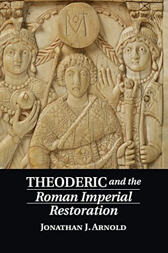 Jonathan J. Arn Theoderic and the Roman Imperial Restora (Paperback ...