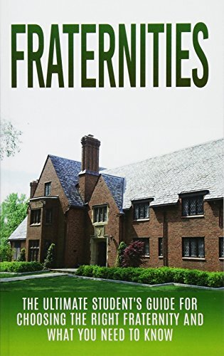 Fraternities: The Ultimate Student's Guide for Choosing the Right Fraternity-, 9781507878606| eBay