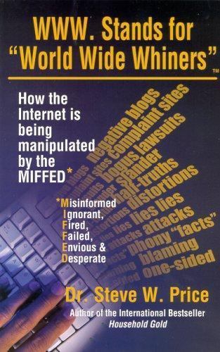 WWW. Stands for World Wide Whiners : How the Internet Is Being ...