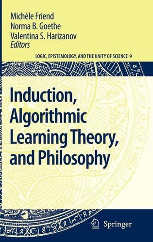 Induction, Algorithmic Learning Theory, and Philosophy by Norma B ...