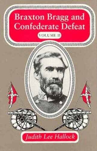 Braxton Bragg and Confederate Defeat V. II: Volume 2 by Hallock: New 9780817305437| eBay