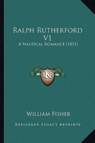 Ralph Rutherford V1 : A Nautical Romance (1851) by William Fisher (2010 ...