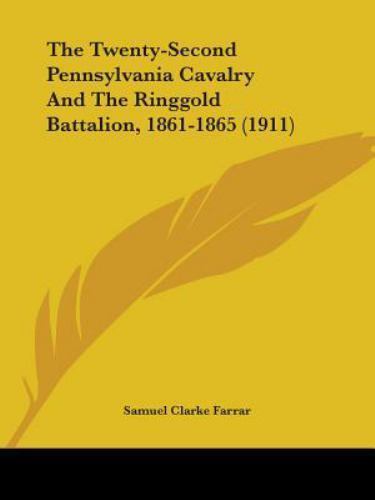 Twenty-Second Pennsylvania Cavalry and the Ringgold Battalion, 1861 ...