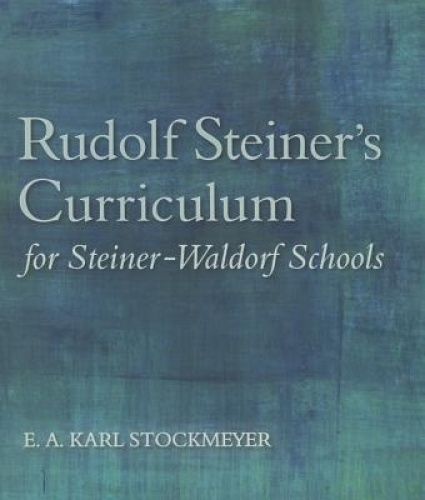 Rudolf Steiner's Curriculum for Steiner-Waldorf Schools : An Attempt to ...