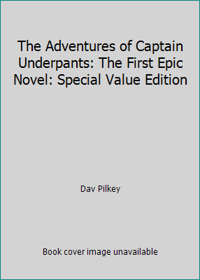 The Adventures of Captain Underpants: The First Epic Novel: Special ...