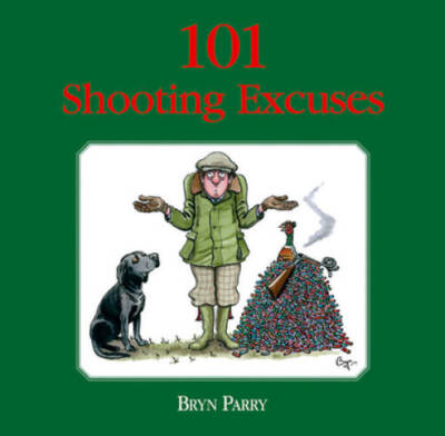 101 Shooting Excuses - Hardcover By Parry, Bryn - GOOD 9781904057741 | eBay