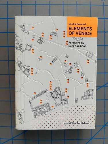 Elements of Venice Giulia Foscari 2014 Rem Koolhaas 9783037784297| eBay