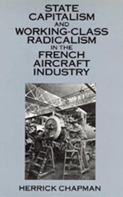 State Capitalism and Working-Class Radicalism in the French Aircraft ...