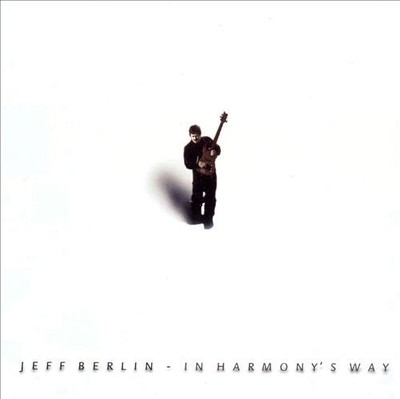In Harmony's Way, Jeff Berlin | eBay