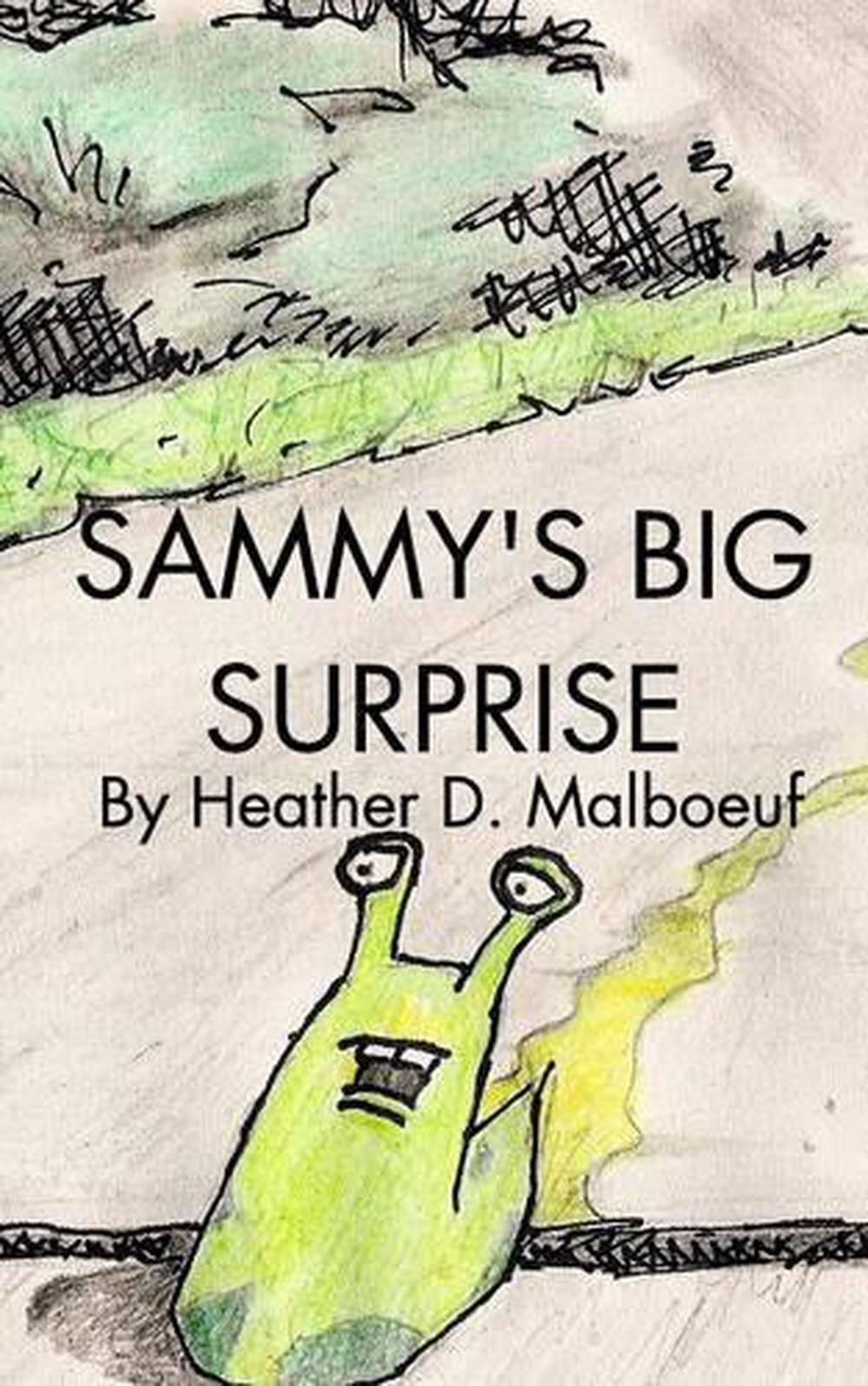 Sammy's Big Surprise: Adventures of Sammy The Slug, book 2 by Heather D ...