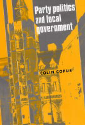 Party Politics and Local Government by Colin Copus (Paperback, 2004 ...