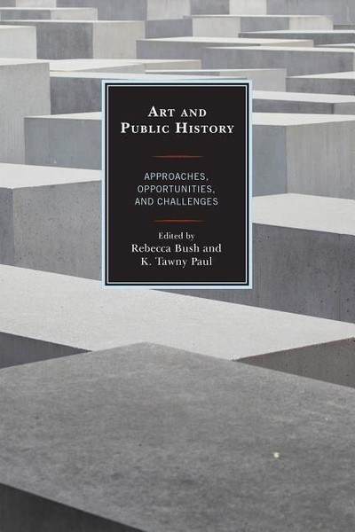 Art and Public History von K. Tawny Paul und Rebecca Bush (2017 ...