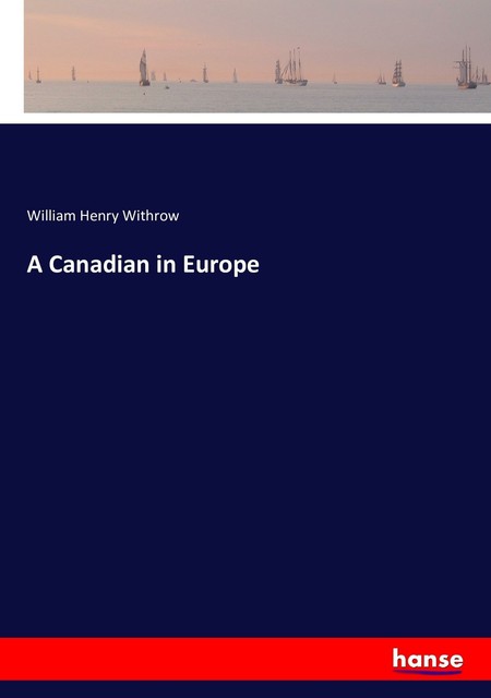 A Canadian in Europe von William Henry Withrow (2016, Taschenbuch ...