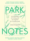 Park Notes: Writing and Painting from the Heart of London By Sar | eBay