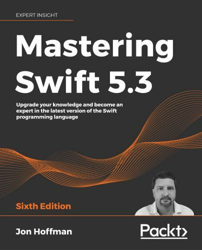 Mastering Swift 5.3: Upgrade your knowledge and become an expert in the ...