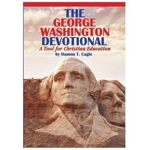 George Washington Devotional : A Tool for Christian Education by Damon ...