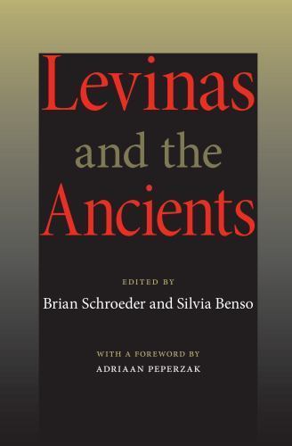 Studies in Continental Thought Ser.: Levinas and the Ancients by Silvia ...