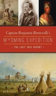 Jett B Conner Captain Benjamin Bonneville's Wyoming Expedition (Relié ...