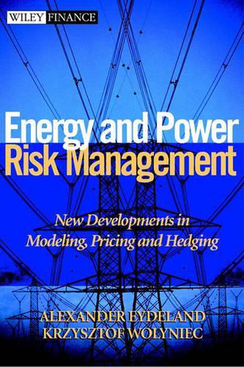 Energy and Power Risk Management: New Developments in Modeling, Pricing ...