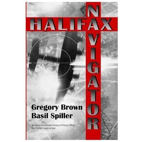 Halifax Navigator : An Oral and Extended History of RAAF Flying Officer ...