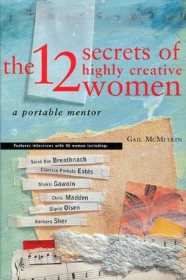 12 Secrets of Highly Creative Women Hardcover Gail McMeekin ...