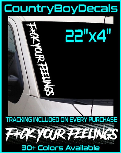 Fck Your Feelings 22 Hated Vinyl Decal Diesel Truck Car Turbo Boost 6605