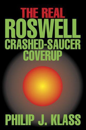 Real Roswell Crashed-Saucer Coverup by Philip J. Klass (1997, Hardcover ...