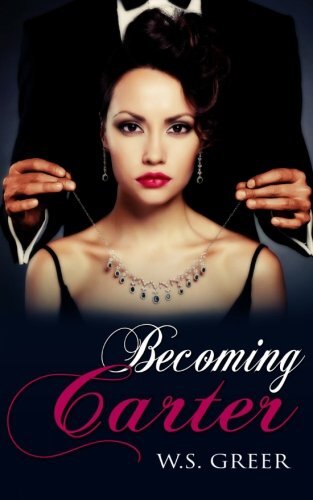 BECOMING CARTER (THE CARTER SERIES) (VOLUME 2) By W S Greer ...