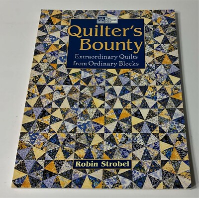 QUILTER'S BOUNTY Book Extraordinary Quilts from Ordinary Blocks STROBEL ...