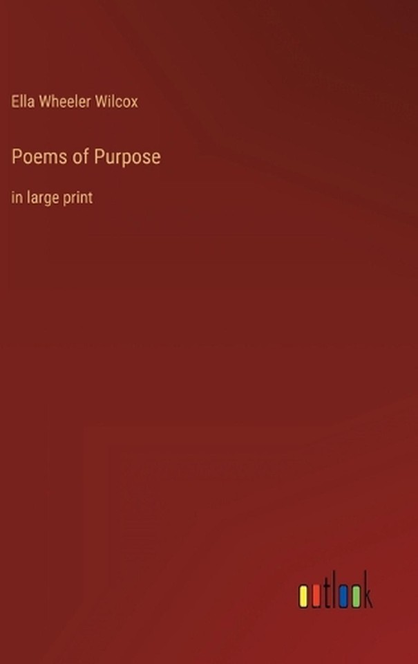 Poems of Purpose: in large print by Ella Wheeler Wilcox Hardcover Book ...