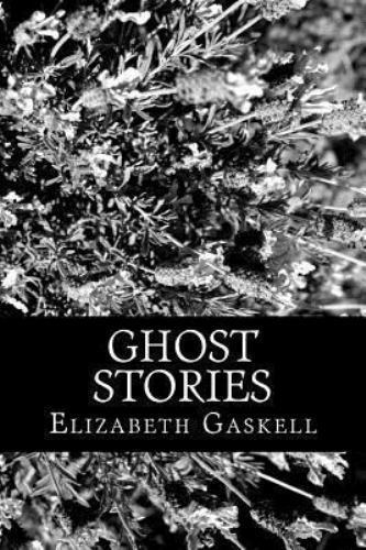Ghost Stories by Elizabeth Cleghorn Gaskell (2012, Trade Paperback) for ...