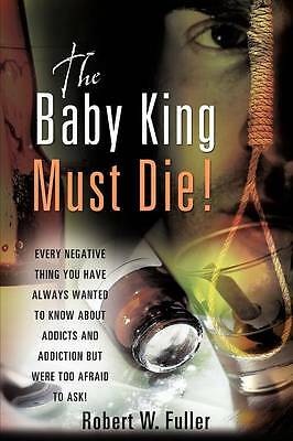 The Baby King Must Die! by Robert W Fuller (Paperback, 2007) for sale online | eBay