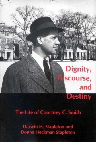 Dignity, Discourse, and Destiny : The Life of Courtney C. Smith by ...