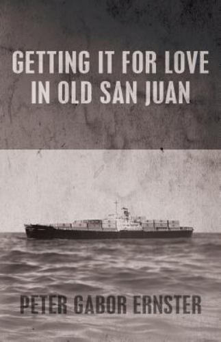Getting It for Love in Old San Juan by Peter Ernster (2013, Trade ...