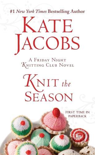 Kate Jacobs Knit the Season (Poche) Friday Night Knitting Club Series ...