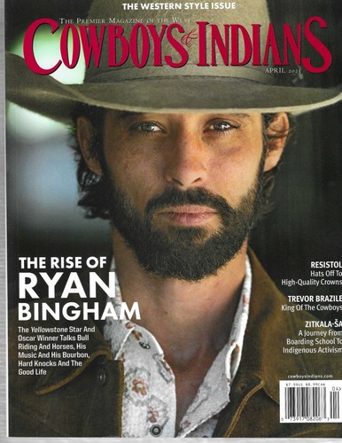 Cowboys & Indians Magazine Apr 2023 Ryan Bingham Resistol Trevor ...