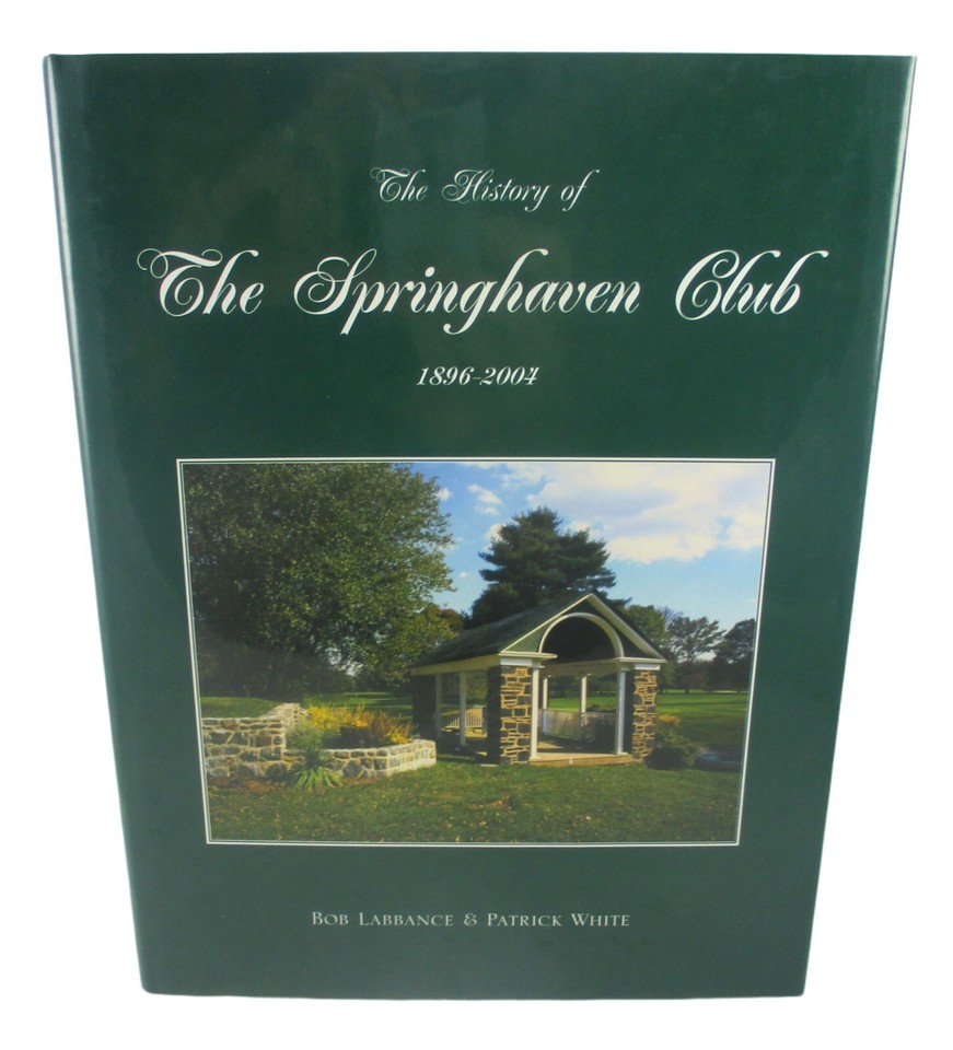 The Springhaven Club 1896-2004 Golf Wallingford Pennsylvania 1st ED ...