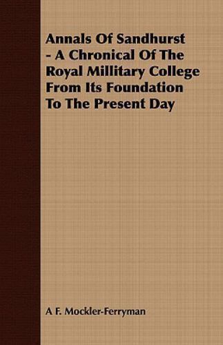 Annals of Sandhurst - a Chronical of the Royal Millitary College from ...