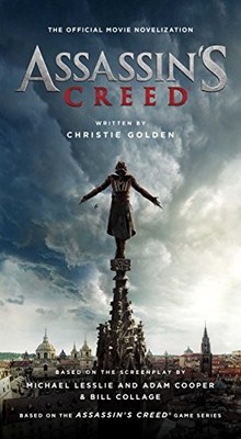 ASSASSIN'S CREED: THE OFFICIAL MOVIE NOVELIZATION By Christie Golden ...