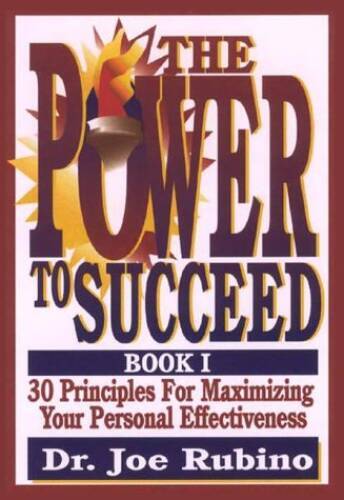 The Power to Succeed: 30 Principles for Maximizing Your Personal Effect ...