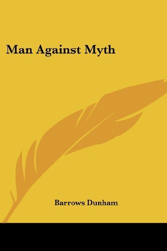 MAN AGAINST MYTH By Barrows Dunham **BRAND NEW** 9781417994878 | eBay