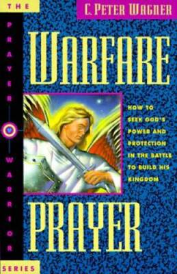 Warfare Prayer (Prayer Warrior) - Paperback By Wagner, C Peter ...
