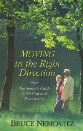 Moving in the Right Direction: The Senior's Guide to Moving and Dow ...