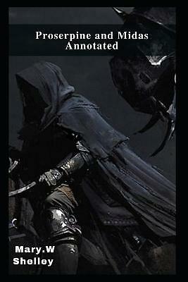 Proserpine and Midas Annotated by Mary W Shelley (Paperback, 2021) for ...