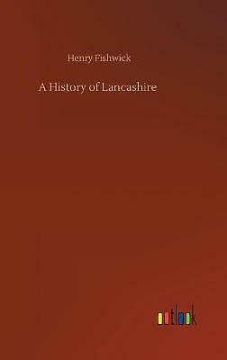 A History of Lancashire by Henry Fishwick (Hardcover, 2020 ...