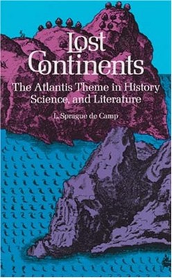 Lost Continents : The Atlantis Theme in History, Science and Lite ...
