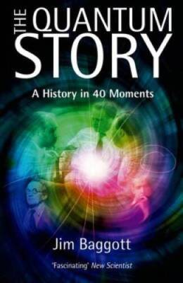 The Quantum Story: A history in 40 moments - Paperback By Baggott, Jim ...